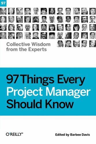 97 Things Every Project Manager Should Know: Collective Wisdom from the ...