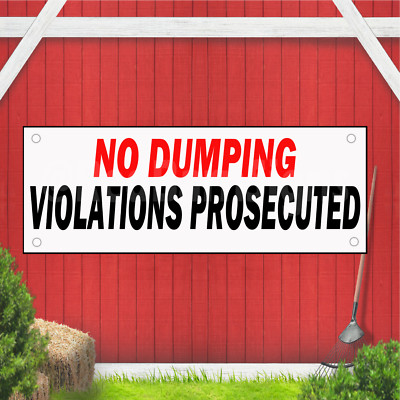 No Dumping Violations Prosecuted Indoor Outdoor Vinyl Banner Design | eBay