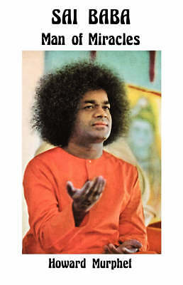 Sai Baba - Man of Miracles: Man of Miracles by Howard Murphet ...