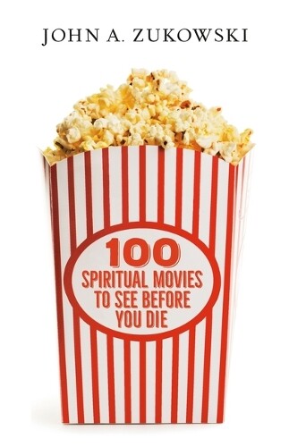 John A Zukowski 100 Spiritual Movies to See Before You Die (Poche ...