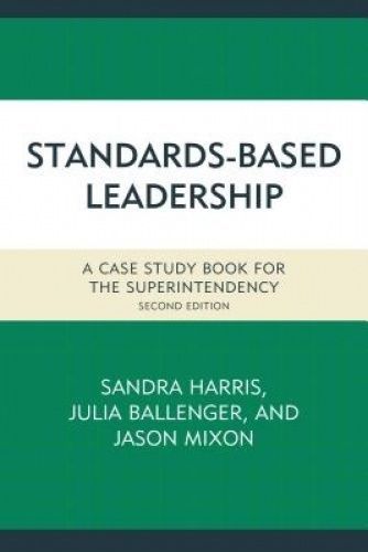 Standards-Based Leadership: A Case Study Book for the Superintendency ...