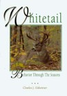 Whitetail Behavior Through the Seasons by Charles J Alsheimer: Used ...
