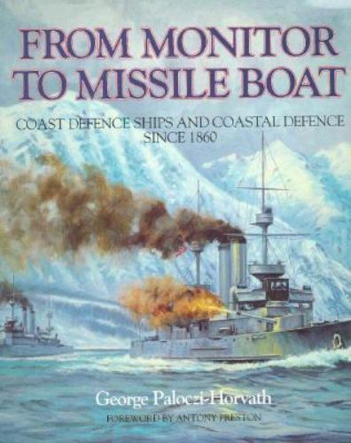 From Monitor to Missile Boat: Coast Defence Ships and Coastal Defence ...