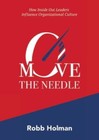Move the Needle: How Inside Out Leaders Influence Organizati - VERY ...