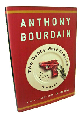 The Bobby Gold Stories Anthony Bourdain Bloomsbury 1st US Edition HCDJ ...