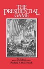 The Presidential Game: The Origins of American Presidential Politics ...