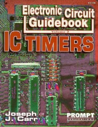 Electronic Circuit Guidebook, Vol 2: IC Timers - Paperback - GOOD ...