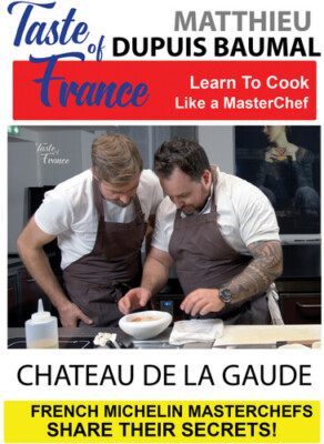 Taste of France Masterchefs Share Their Secrets Matthieu Dupuis Baumal ...