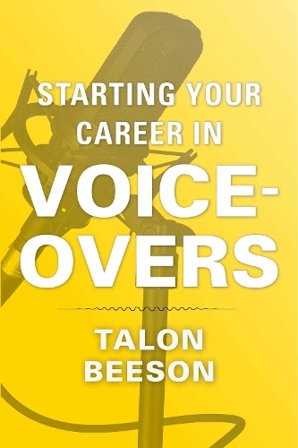 Talon Beeson Starting Your Career in Voice-Overs (Paperback) (UK IMPORT ...