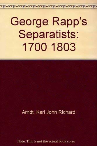 GEORGE RAPP'S SEPARATISTS: 1700 1803 By Karl John Richard Arndt ...
