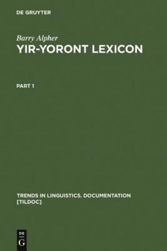 Trends in Linguistics. Documentation [TiLDOC] Ser.: Yir-Yoront Lexicon : Sketch and Dictionary ...