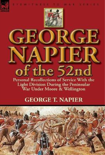 George T Napier George Napier of the 52nd (Relié) 9780857069009 | eBay
