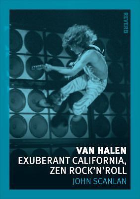 Van Halen : Exuberant California, Zen Rock'n'roll by John Scanlan (2012 ...
