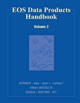 EOS Data Products Handbook: Volume 2 by National Aeronautics and ...