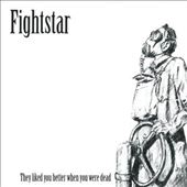 They Liked You Better When You Were Dead [Single] [Single] by Fightstar ...