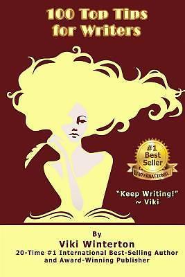 100 Top Tips for Writers : Keep Writing! ~ Viki by Viki Winterton (2017 ...