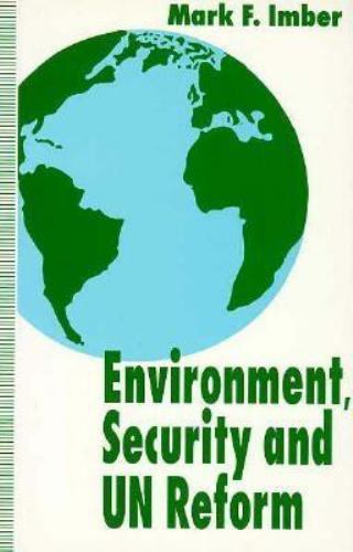 Environment Security and un Reform by Imber F. Imber and Mark F. Imber ...