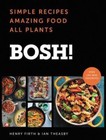 BOSH!: Simple Recipes * Amazing Food * All Plants - Hardcover - VERY ...