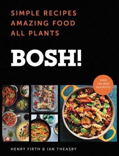 BOSH!: Simple Recipes * Amazing Food * All Plants - Hardcover - VERY ...
