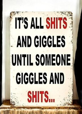 Its All Sh*ts And Giggles Tin Sign (Home Decor Wall Art Sign) | eBay