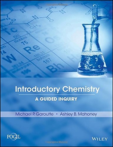 INTRODUCTORY CHEMISTRY: A GUIDED INQUIRY By Michael P. Garoutte ...