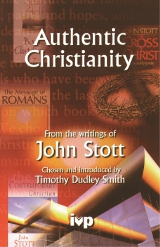 Authentic+Christianity+%3A+From+the+Writings+of+John+Stott+by+Timothy ...