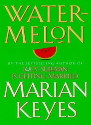 Watermelon By MARIAN KEYES. 9780749324797 | eBay