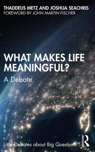 What Makes Life Meaningful?: A Debate by Thaddeus Metz: New 9781032566153| eBay