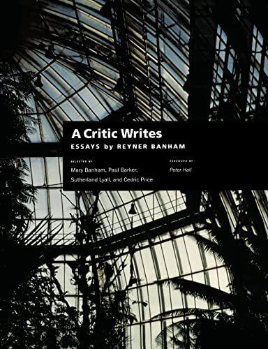 A Critic Writes: Selected Essays by Reyner Banham (Centennial Books ...