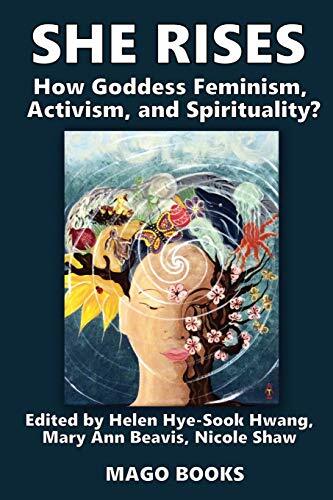She Rises Volume 2: How Goddess Feminism, Activ, Books, Hwang, Beavis ...