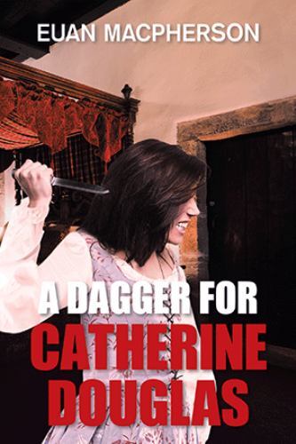 A Dagger for Catherine Douglas by Euan Macpherson (2021, Trade ...