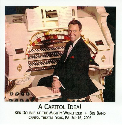 "A CAPITOL IDEA!" Ken Double at the Mighty WurliTzer Theatre Organ ...