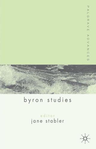 Palgrave Advances Ser.: Palgrave Advances in Byron Studies by Jane ...