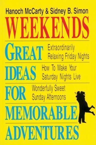 Weekends : Great Ideas for Memorable Adventures by Hanoch McCarty and ...