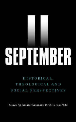 September 11: Historical, Theological and Social Perspectives by Ian ...