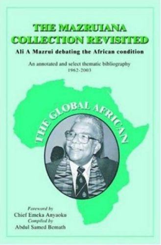 The Mazruiana Collection Revisited : Ali a Mazrui Debating the African ...