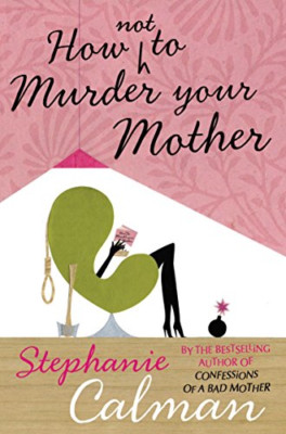 How Not to Murder Your Mother - NEW Stephanie Calma 2014 | eBay UK