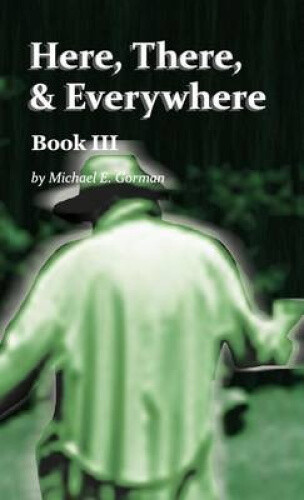 Here, There, and Everywhere Book III (Tanner Donovan) by Michael E ...
