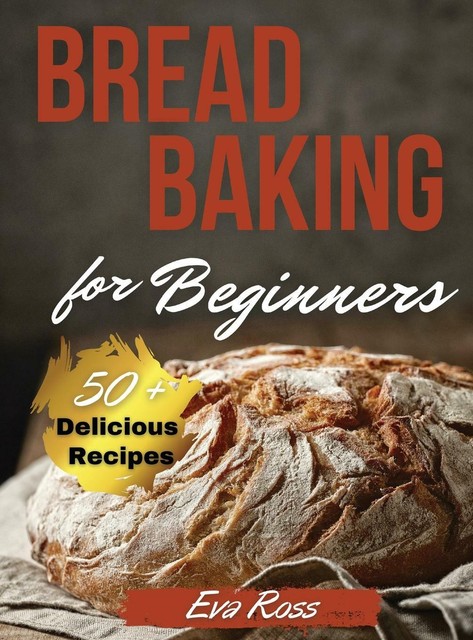 Bread Baking For Beginners von Eva Ross (2021, Gebundene Ausgabe ...