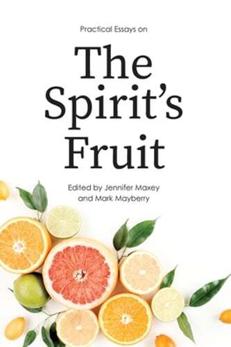 Practical Essays on the Spirit's Fruit by Jennifer Maxey: New ...