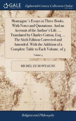 Michel Montaign Montaigne's Essays in Three Books. With Notes and ...