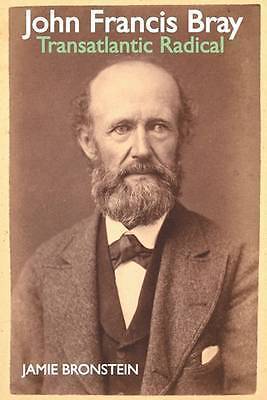 John Francis Bray: Transatlantic Radical by Jamie Bronstein (Paperback ...