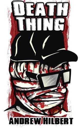 DEATH THING By Andrew Hilbert **BRAND NEW** 9780692666951| eBay