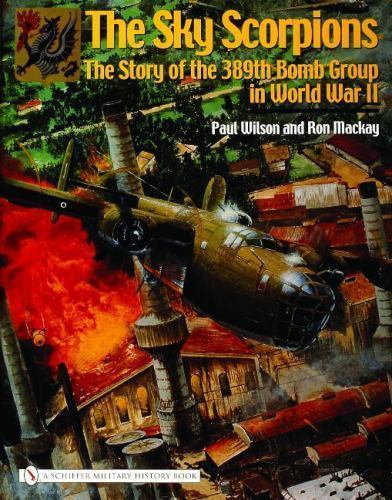 The Sky Scorpions: The Story of the 389th Bomb Group in World War II ...