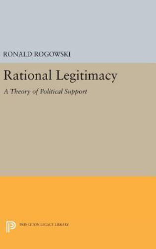 Princeton Legacy Library: Rational Legitimacy : A Theory of Political ...