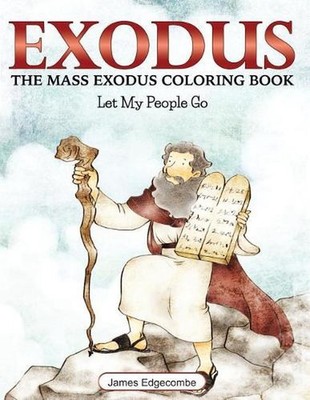 Exodus: The Mass Exodus Coloring Book: Let My People Go (Coloring Books ...