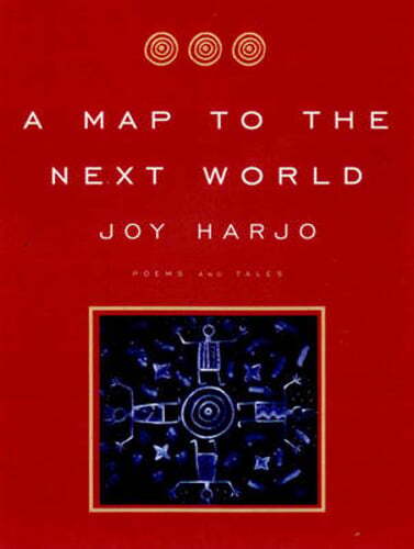 A Map to the Next World: Poetry and Tales by Joy Harjo: Used ...