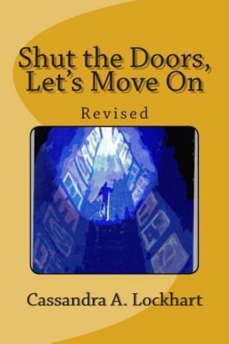 Shut the Doors, Let's Move On : Revised by Cassandra Lockhart (2013 ...