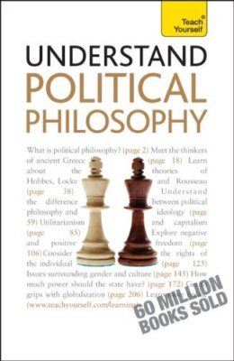 UNDERSTAND POLITICAL PHILOSOPHY: A TEACH YOURSELF GUIDE By Mel Thompson ...