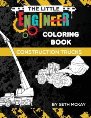 The Little Engineer Coloring Book - Construction Trucks: Fun and ...